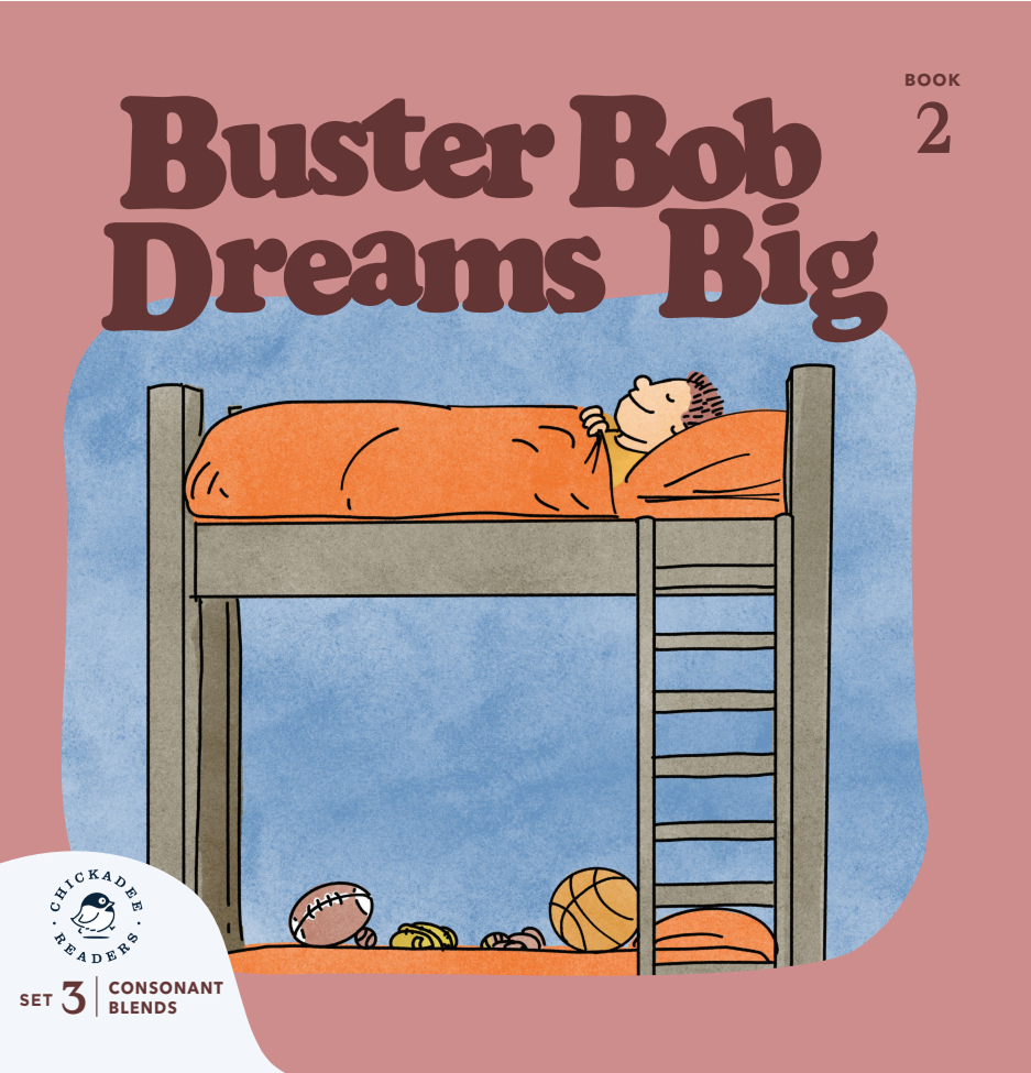 Buster Bob Dreams Big – Chickadee Readers